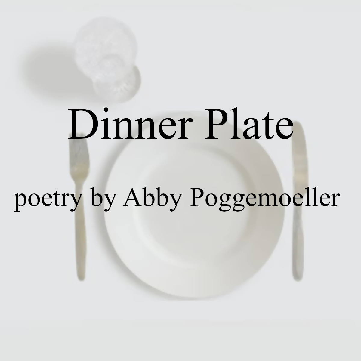 [Poem] Dinner Plate by Abby Poggemoeller – CentraLit